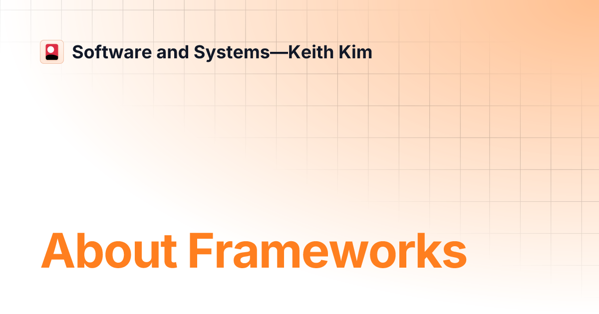 About Frameworks | Software and Systems—Keith Kim
